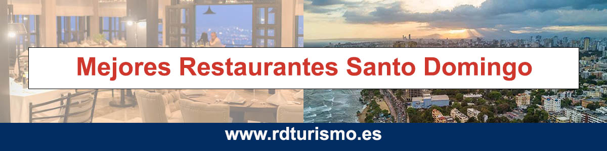 Los mejores restaurantes de Santo Domingo - República Dominicana